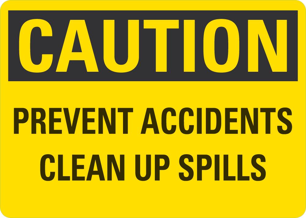 CAUTION Prevent Accidents, Clean Up Spills Sign LCU3-0345-NP_10x7