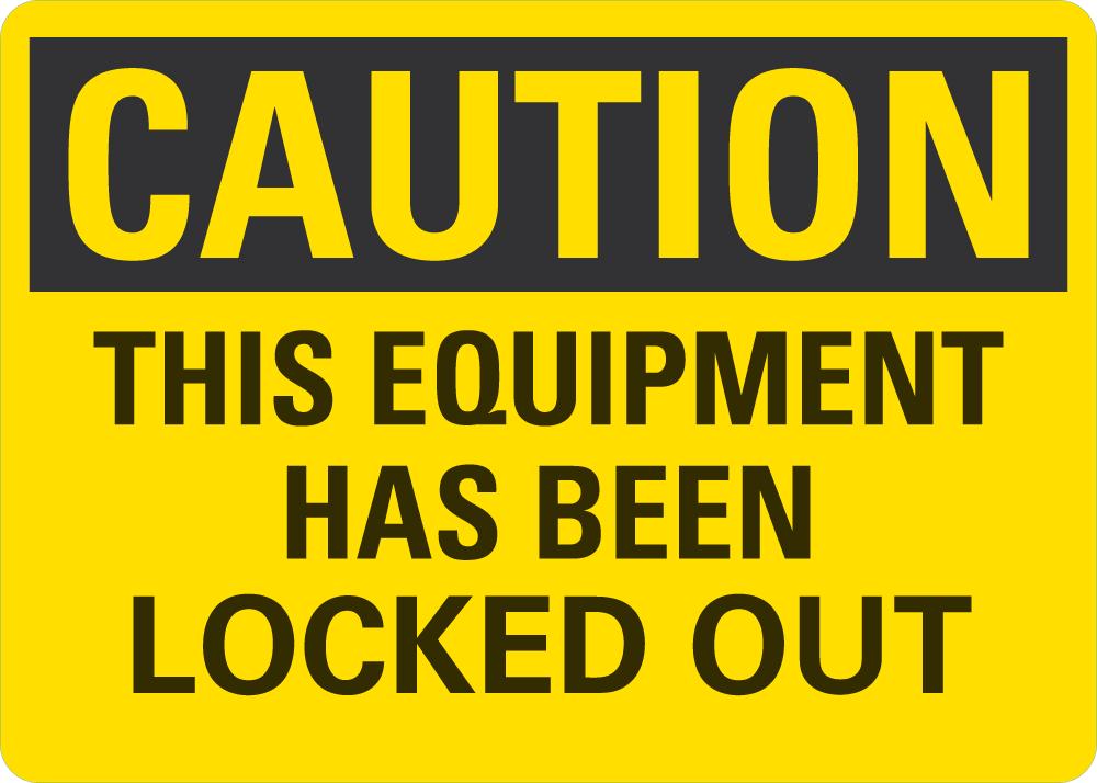 CAUTION This Equipment Has Been Locked Out Sign LCU3-0350-NP_10x7