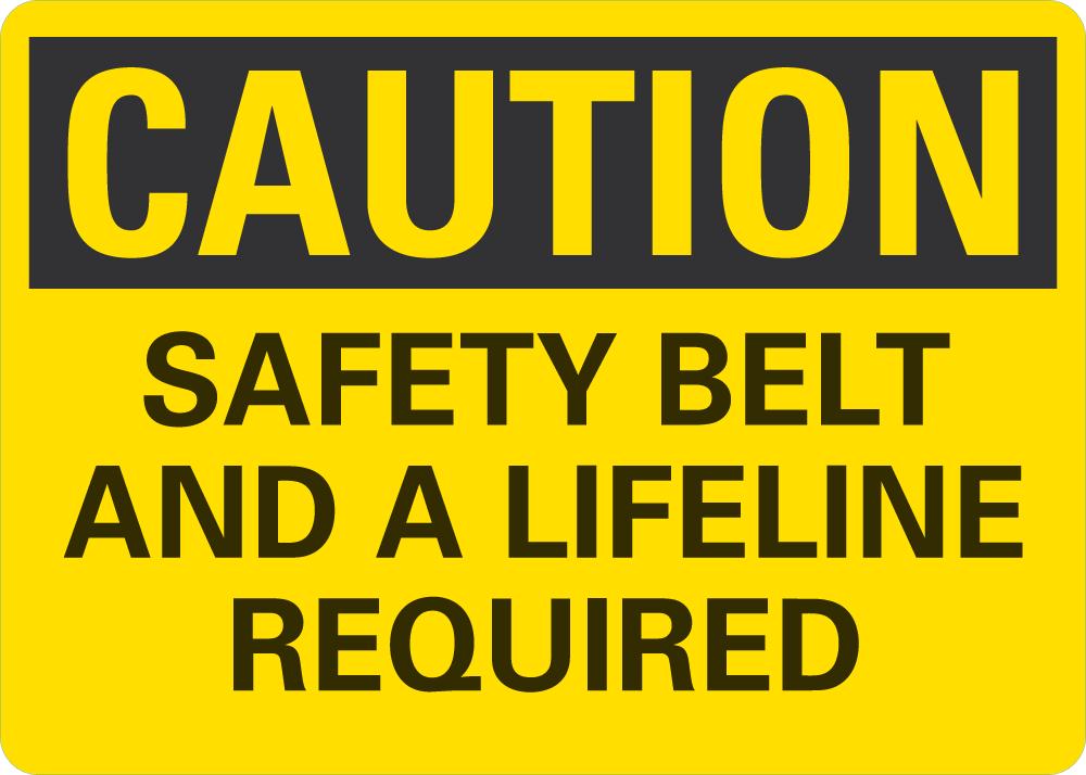 CAUTION Safety Belt And A Lifeline Required Sign LCU3-0355-NP_10x7