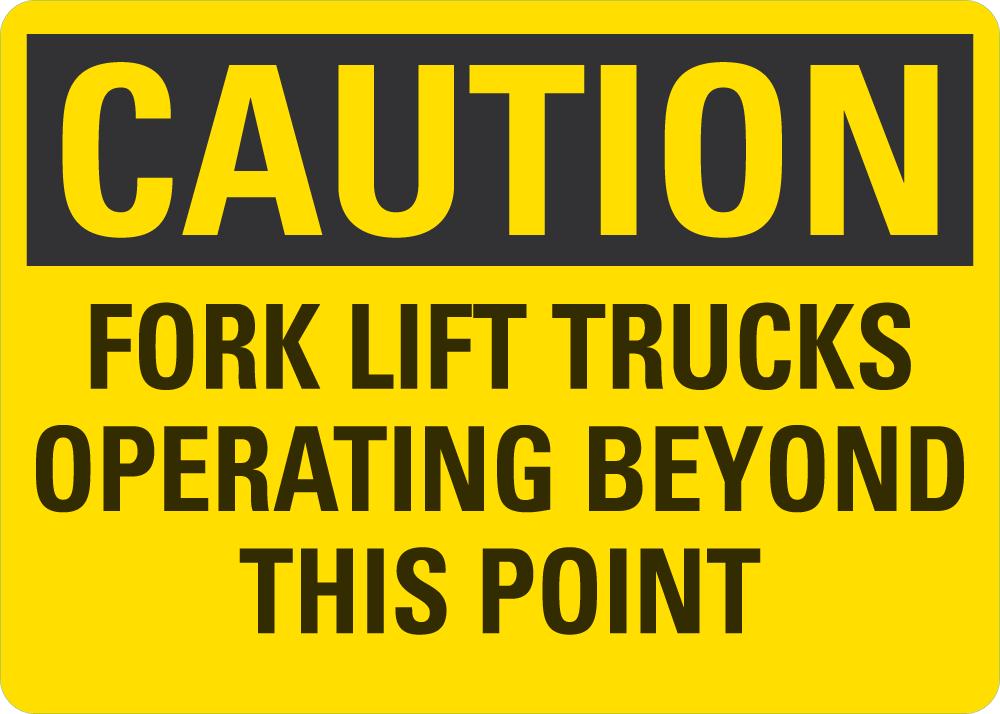 CAUTION Fork Lift Trucks Operating Beyond This Point Sign LCU3-0398-NP