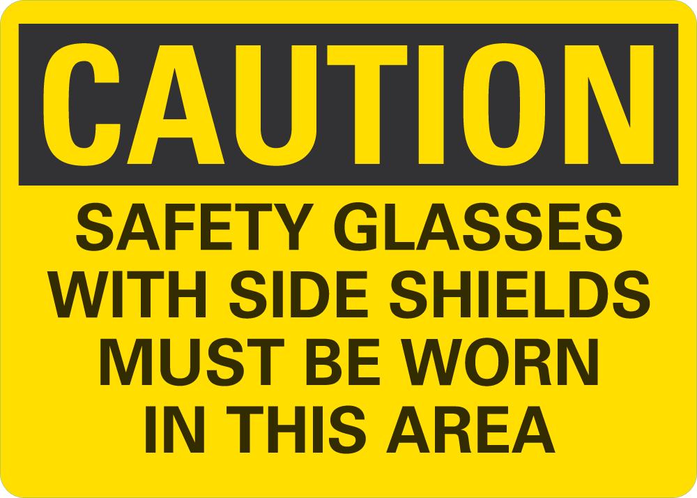 CAUTION Safety Flasses With Side Shields Must Be Worn In This Area Sig