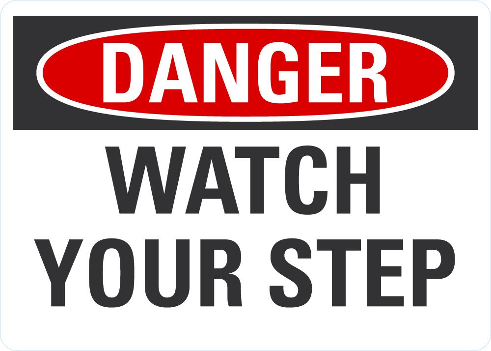 DANGER Watch Your Step Sign